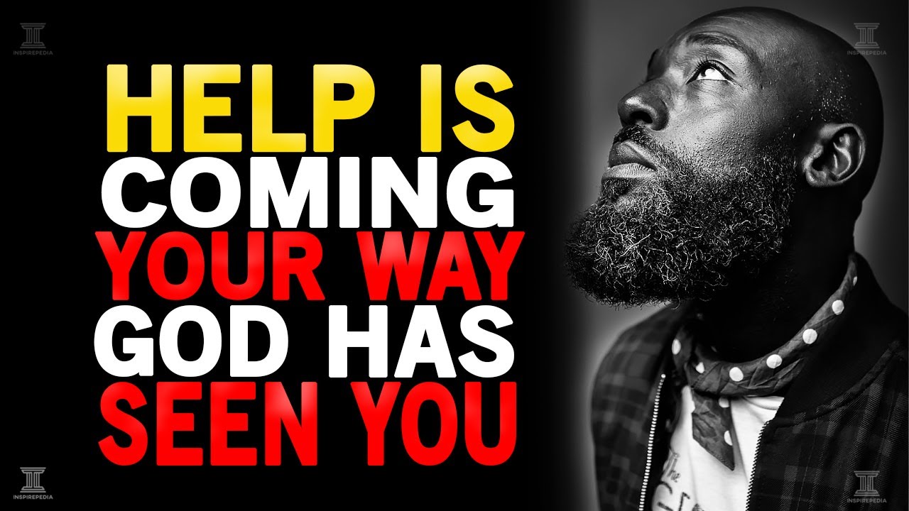 HELP IS COMING YOUR WAY. GOD HAS SEEN YOUR STRUGGLES. YOU NEED THE ...