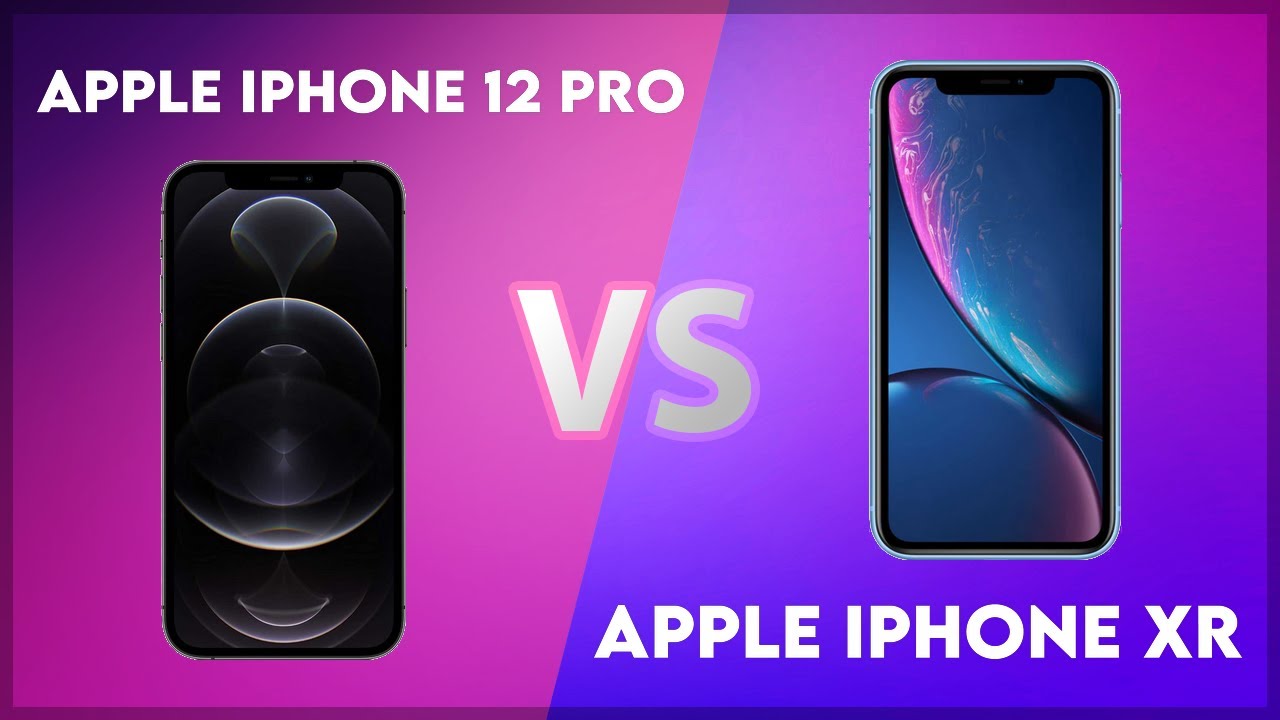 Apple iPhone 12 Pro vs Apple iPhone XR Technical Comparison - YouTube