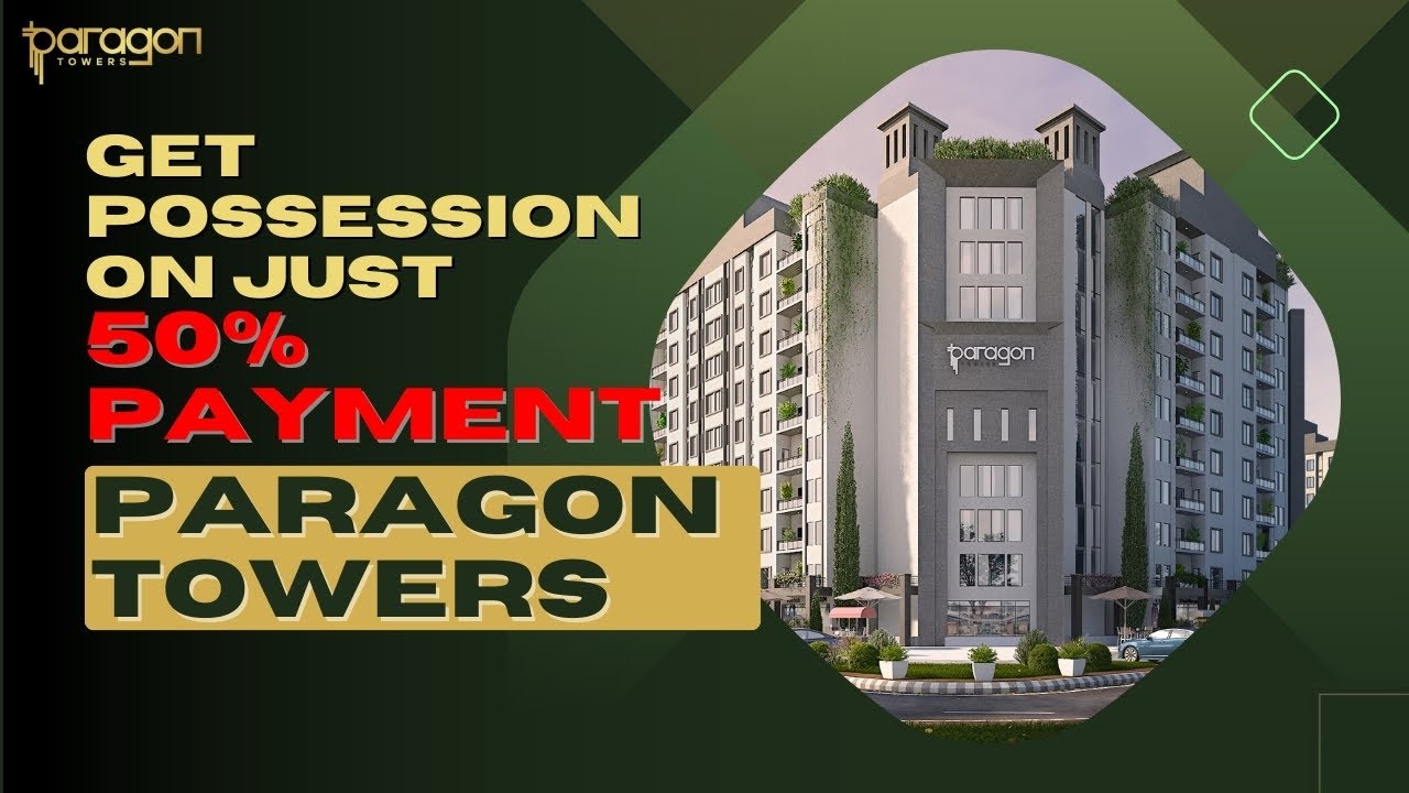 Paragon Towers | TOWER A & B | POSSESSION ON 50% PAYMENT | PAY LIKE ...