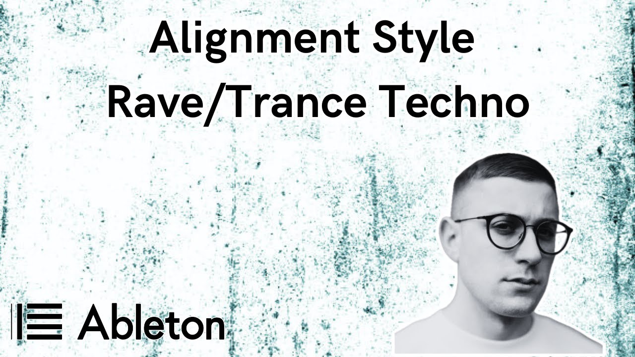 Alignment Style - Rave/Trance Techno Tutorial [+Free Project File ...
