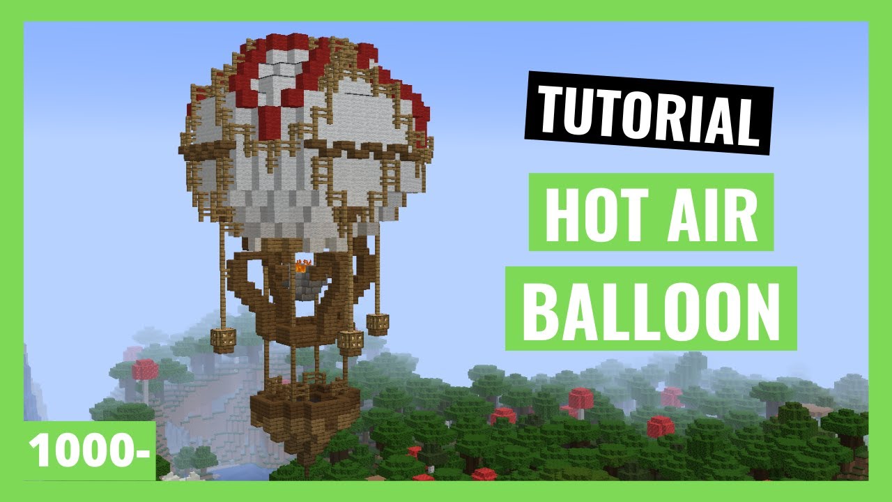 MINECRAFT HOT AIR BALLOON TUTORIAL I 1000- BLOCKS - YouTube
