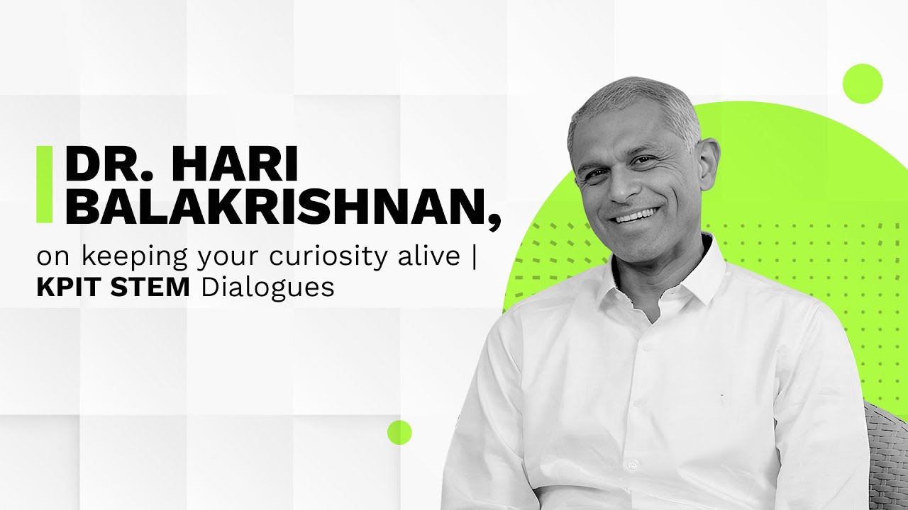 KPIT STEM Dialogues | Dr. Hari Balakrishnan on maintaining one’s ...
