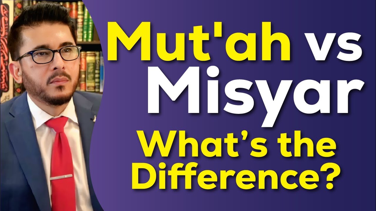 Mut'ah VS Misyar ? Know the Real Difference | Hassan Allahyari English ...