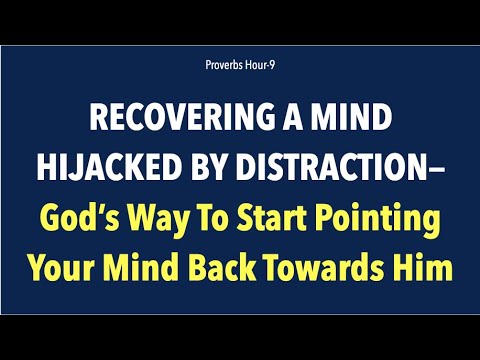 EBP-09 DAY#9: GOD WANTS YOU OVERCOMING YOUR DISTRACTED LIFE TODAY--5 ...