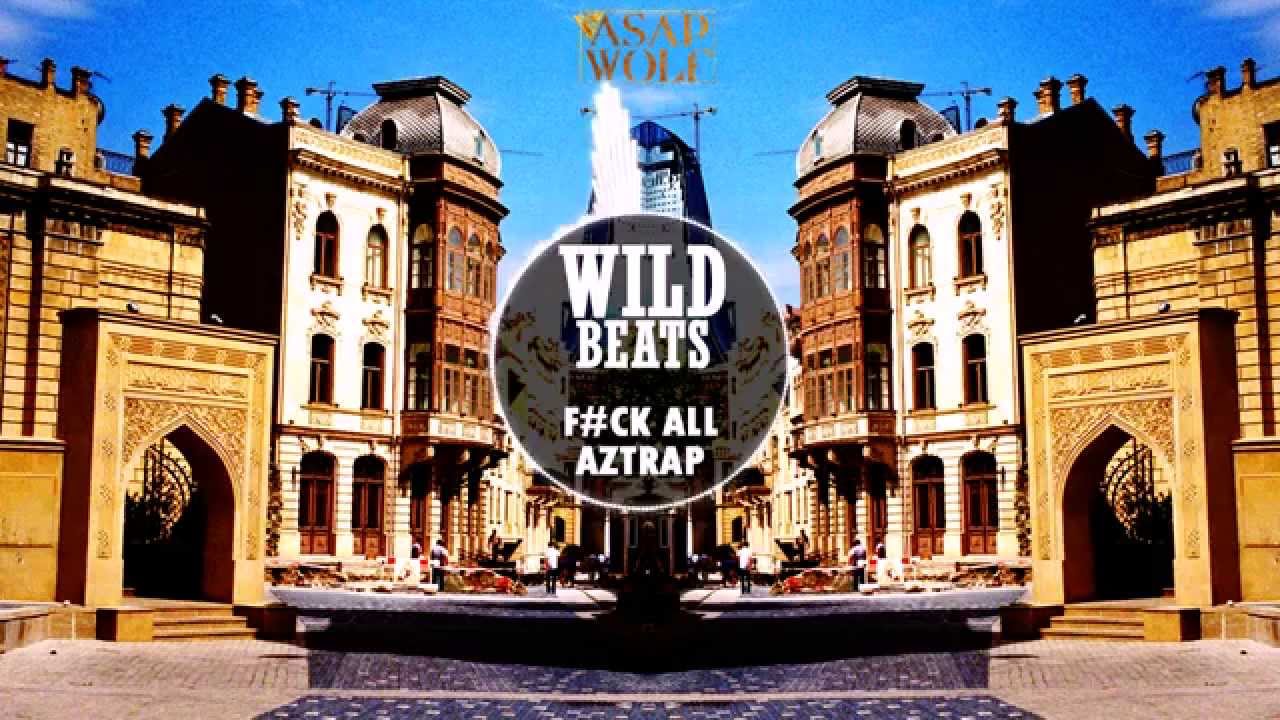 WILD Beats - F#CK ALL AZTRAP - YouTube