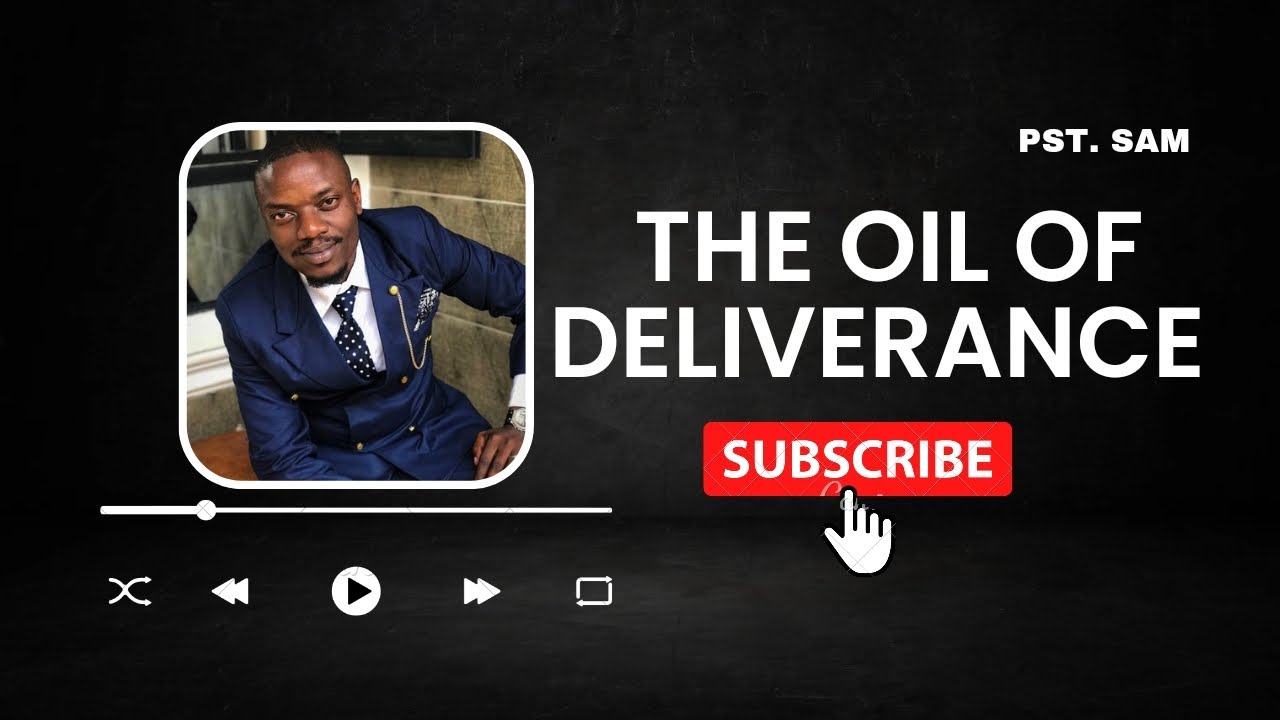 THE OIL OF DELIVERANCE || PST. SAM - YouTube