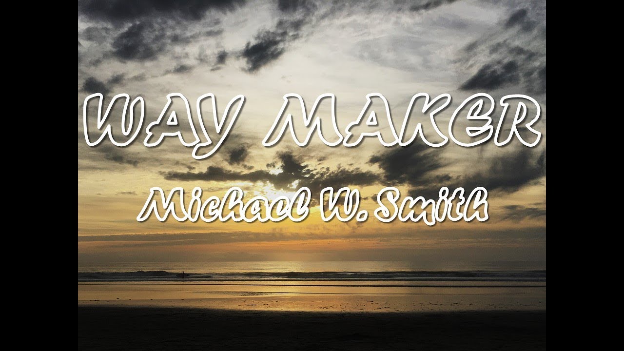 WAY MAKER/ Michael W. Smith/ Feat. Vanessa Campagna & Madelyn Berry ...