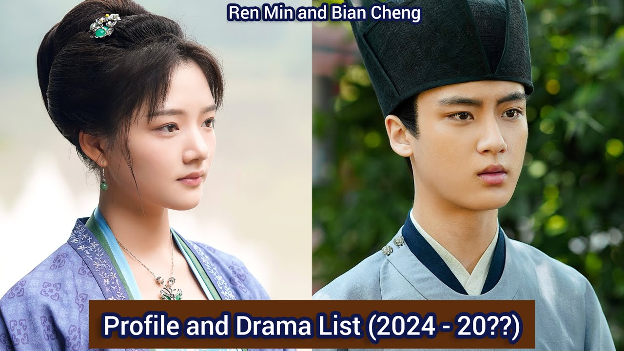 Ren Min and Bian Cheng | Profile and Drama List (2024 - 20??) | - YouTube