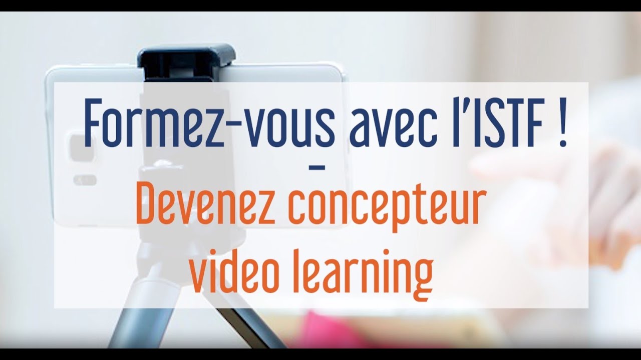 Devenez concepteur video learning avec l'ISTF - YouTube