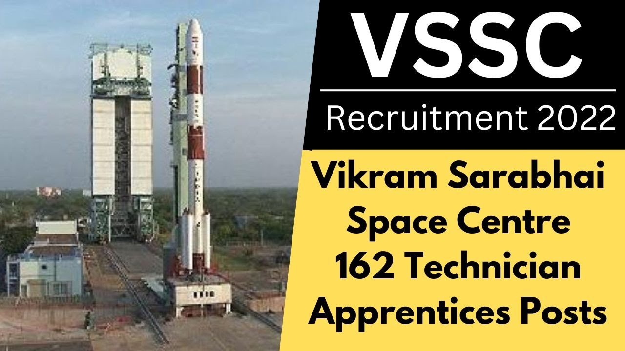 ISRO VSSC Recruitment 2022 | Vikram Sarabhai Space Centre | 162 ...