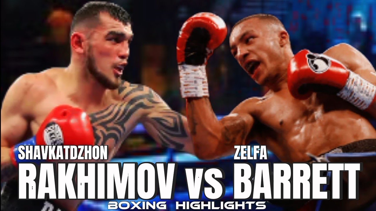 SHAVKATDZHON RAKHIMOV VS ZELFA BARRETT BOXING HIGHLIGHTS - YouTube