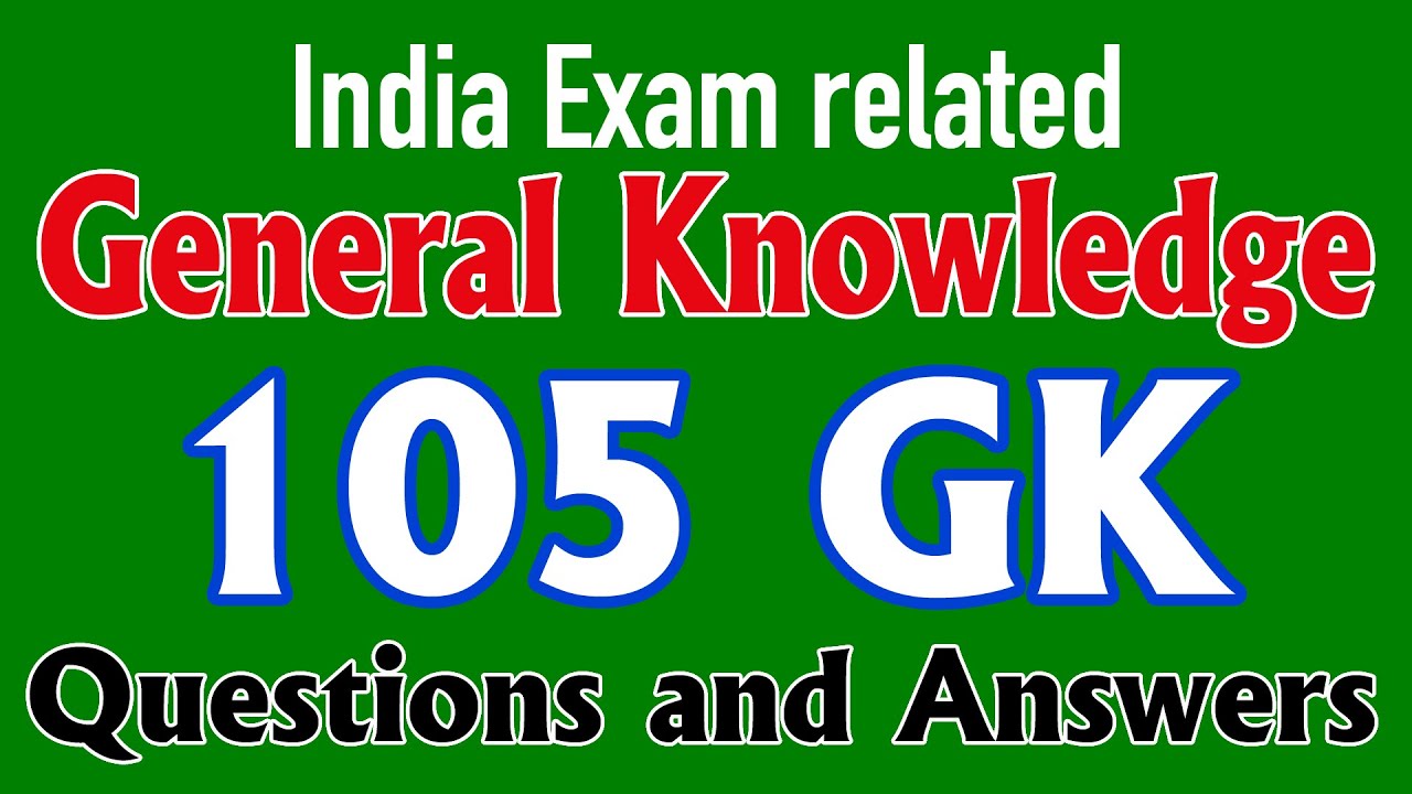 105 India Exam Related General Knowledge Questions And Answers India 105-india-exam-related-general-knowledge-questions-and-answers-india