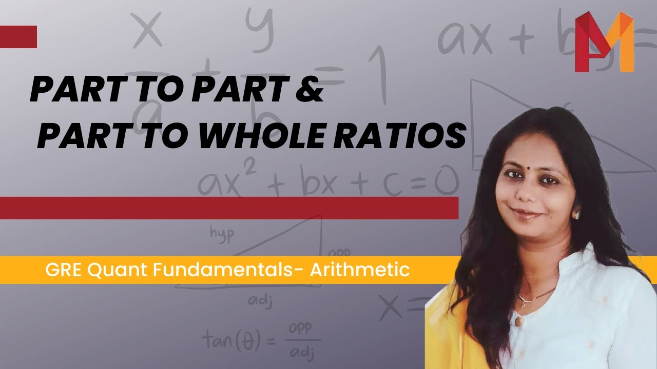 GRE Quant Fundamentals : Part to Part & Part to Whole Problems- Ratio - YouTube