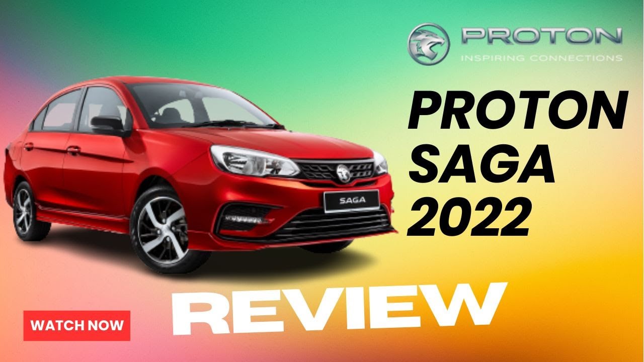 Proton Saga 2022 Review: The Ultimate Budget Brand New Sedan? - YouTube
