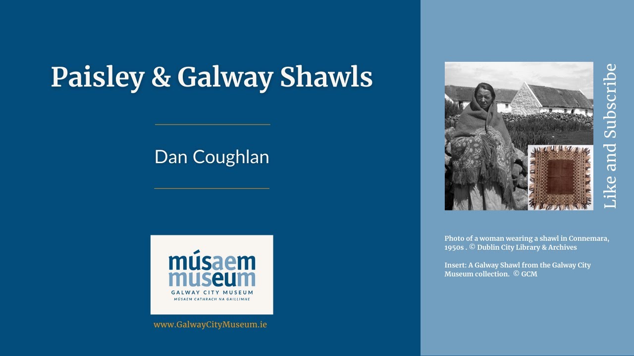 'Paisley & Galway Shawls' with Dan Coughlan - YouTube