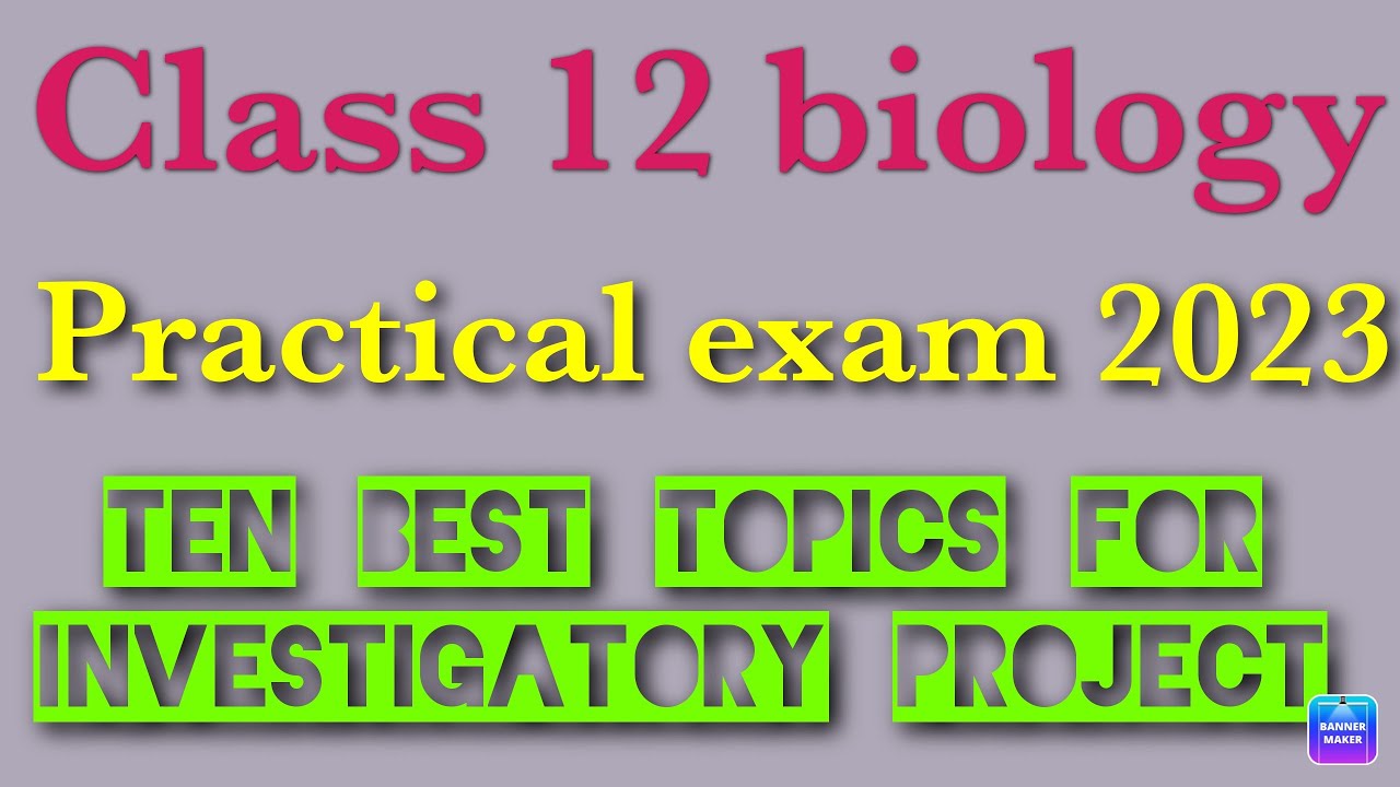 Class 12 biology practical | Investigatory project | topic for session ...