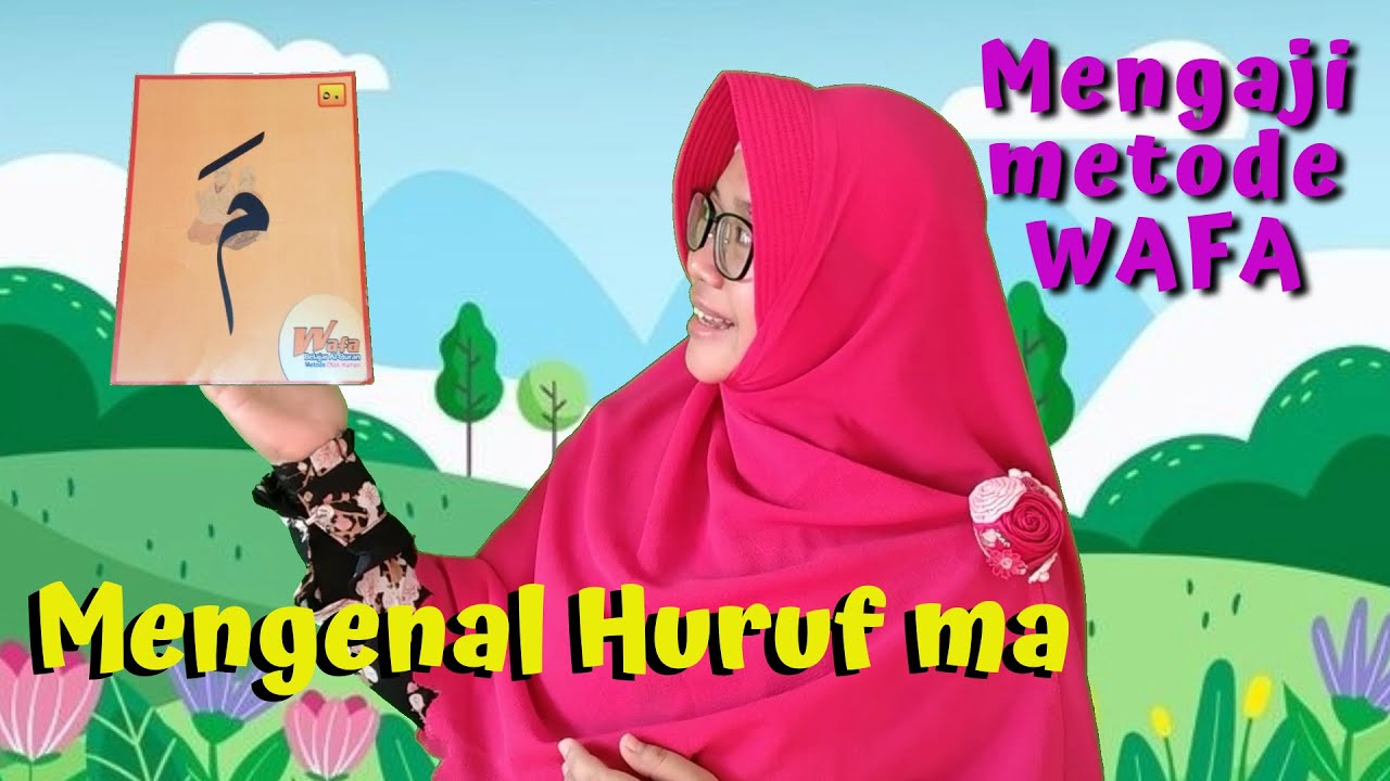 Belajar Mengaji Metode WAFA Mengenalkan Huruf Ma || TPA/KBIT Cendekia ...
