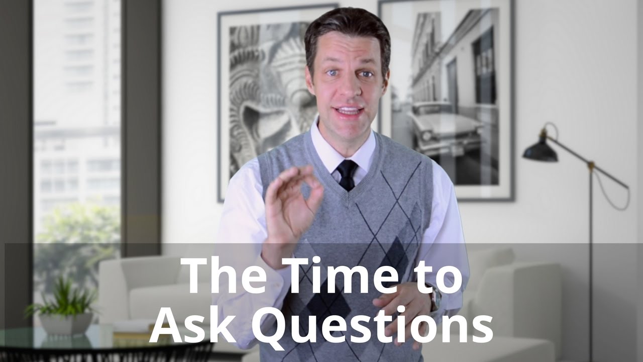 The Time to Ask Questions - YouTube