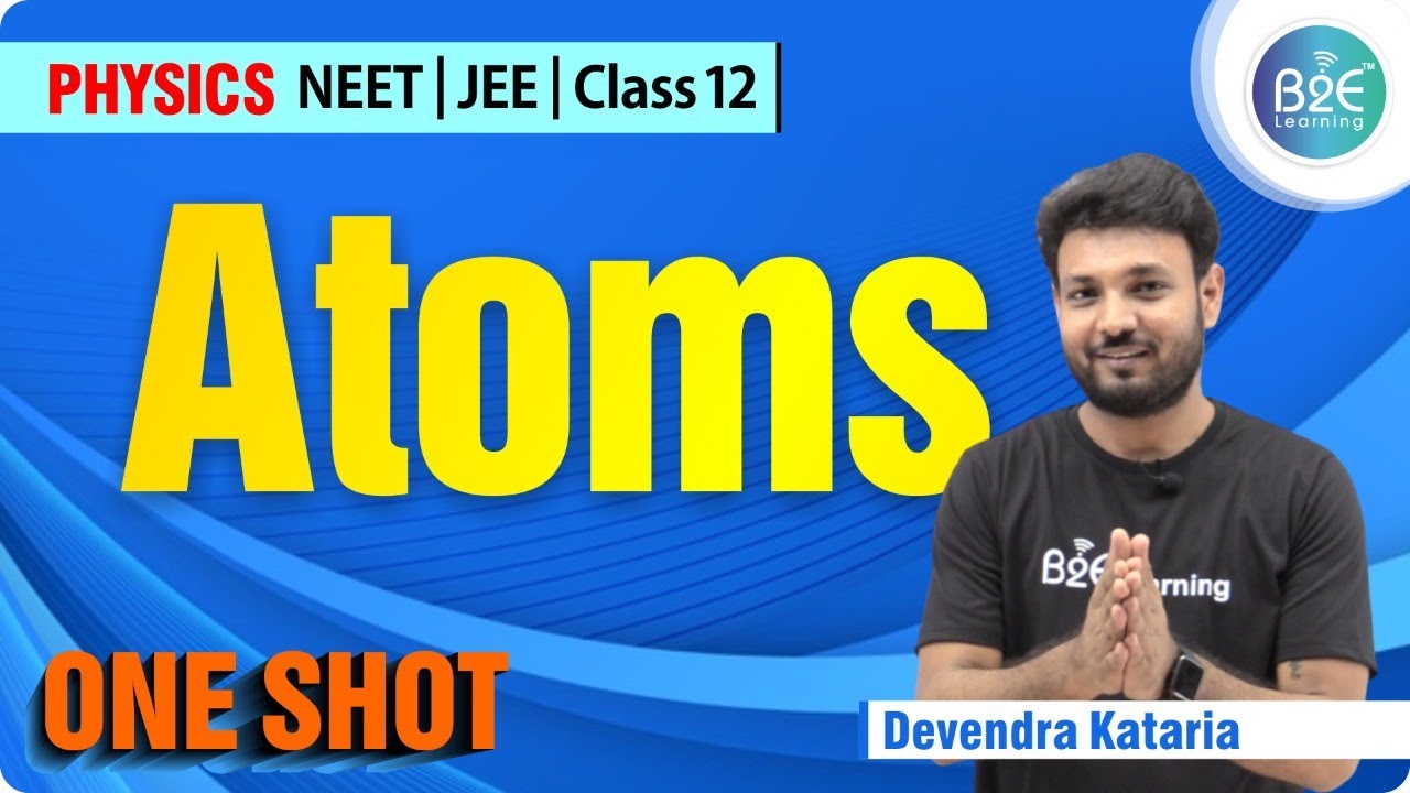 Best One Shot | Atoms CLASS 12 by Devendra Sir | B2e Learning | NEET ...