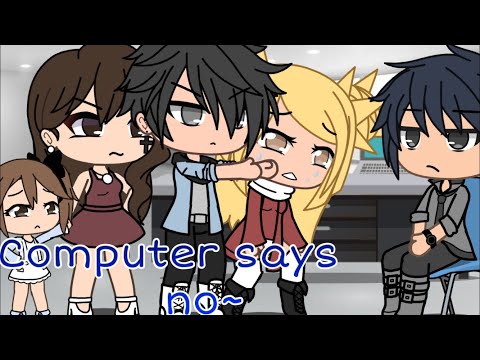 Computer says no~ // Gacha Life skit