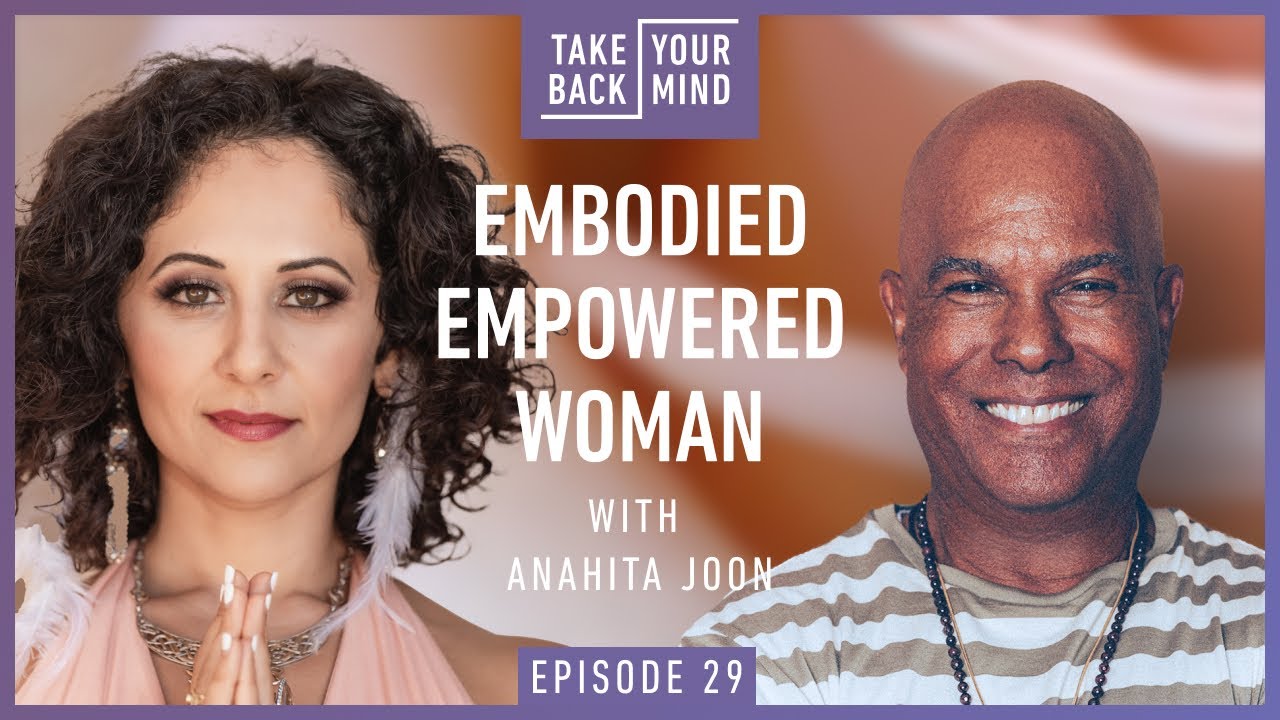 Empowered Embodied Woman with Anahita Joon - YouTube