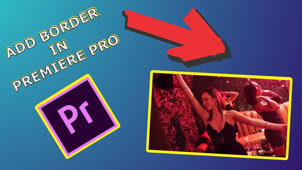 How to Add Border Around Your Video to Make It Eye-Catchy | Premiere ...