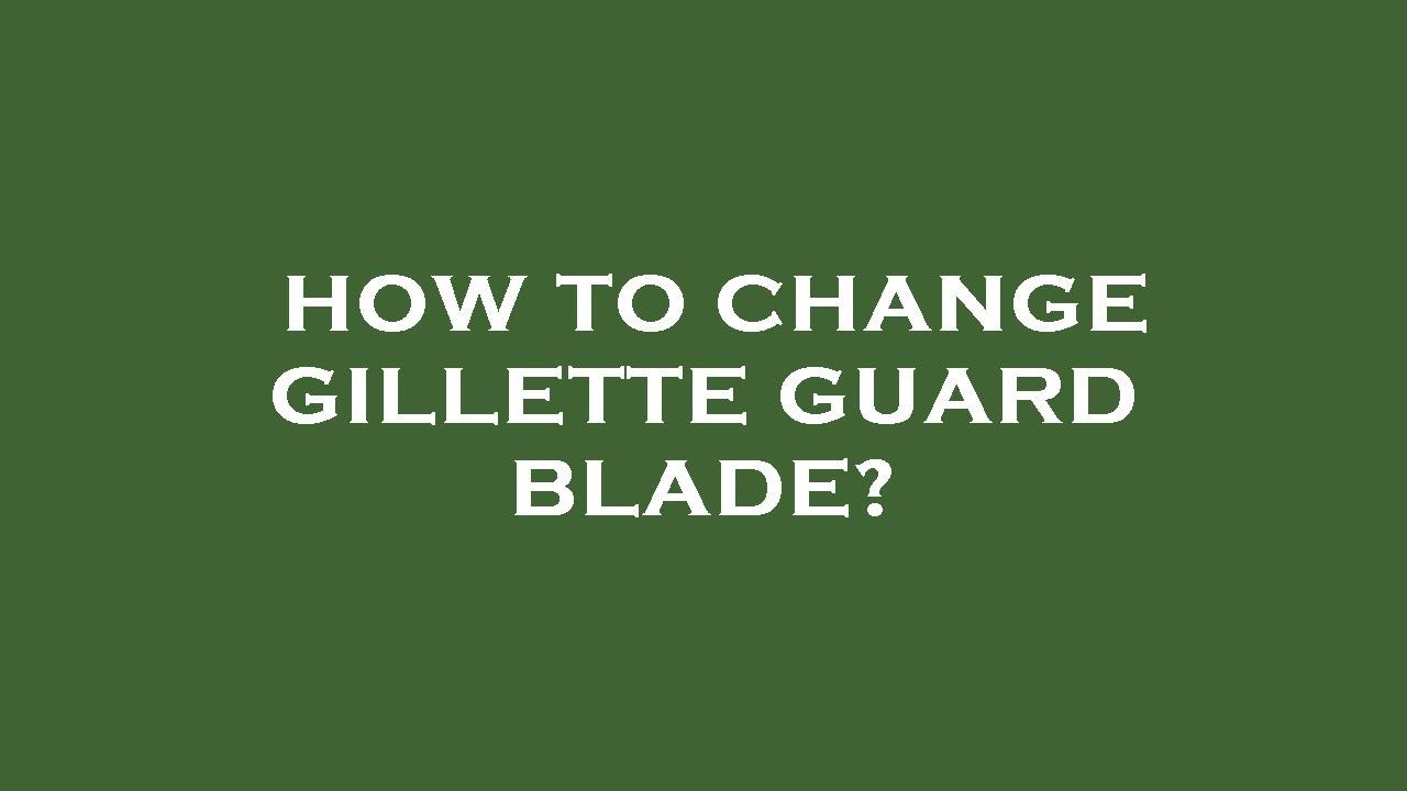 How to change gillette guard blade? - YouTube