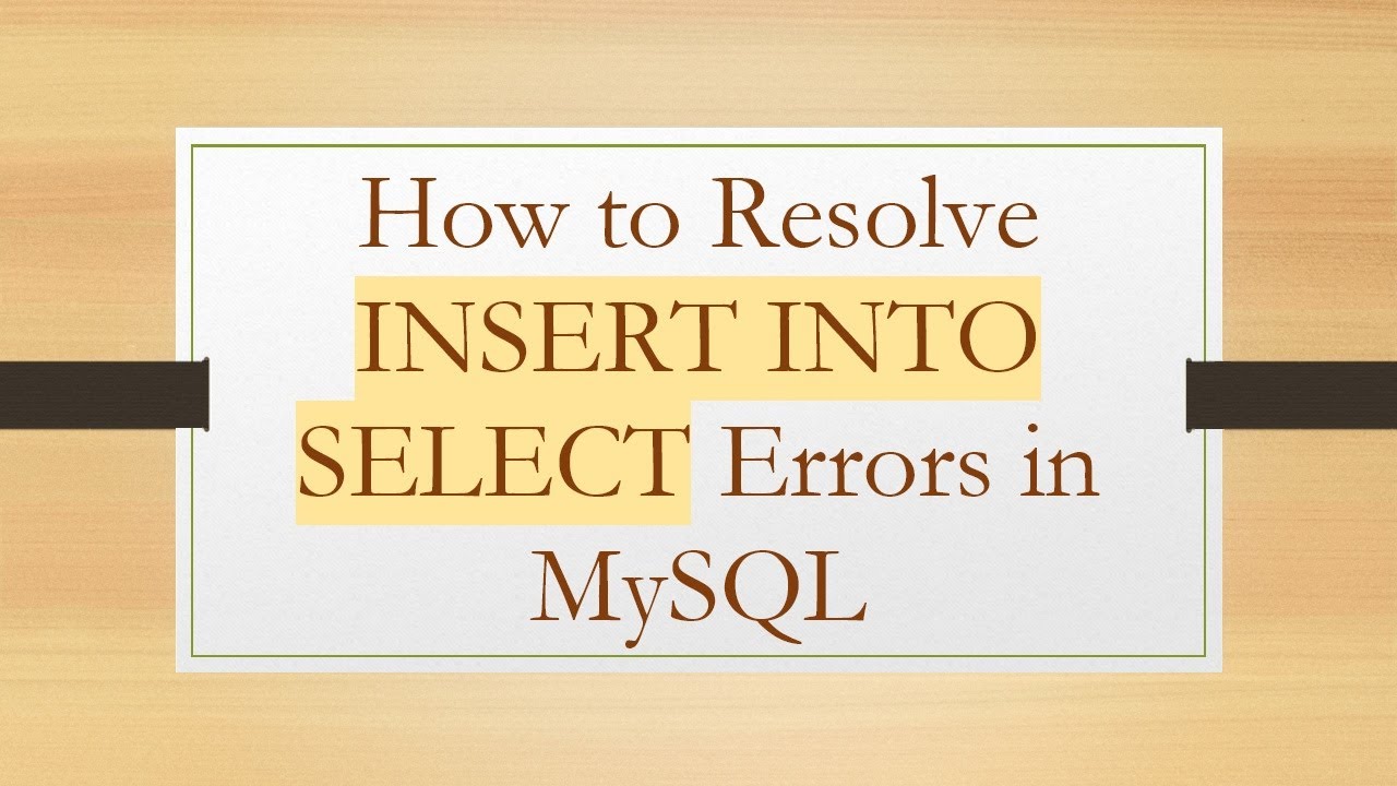 How to Resolve INSERT INTO SELECT Errors in MySQL - YouTube