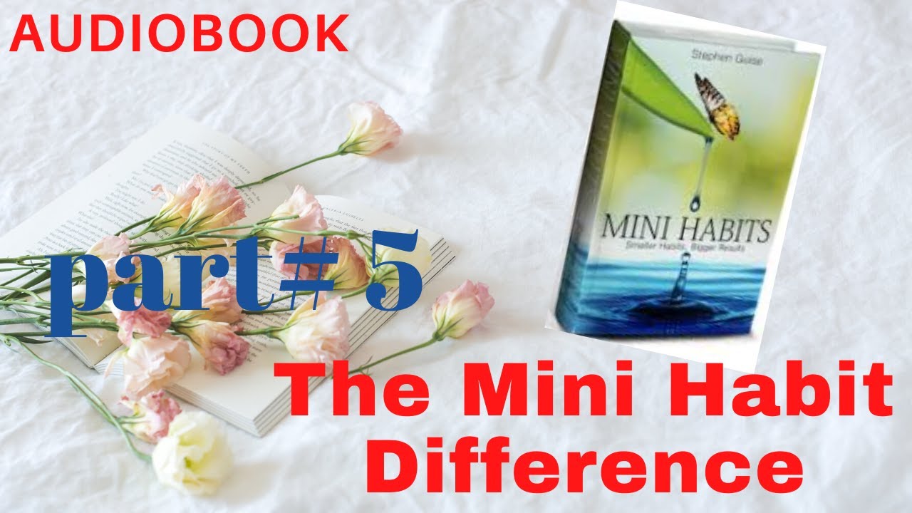 Mini habits by Stephen Guise part 5|The Mini Habits Difference|audio ...
