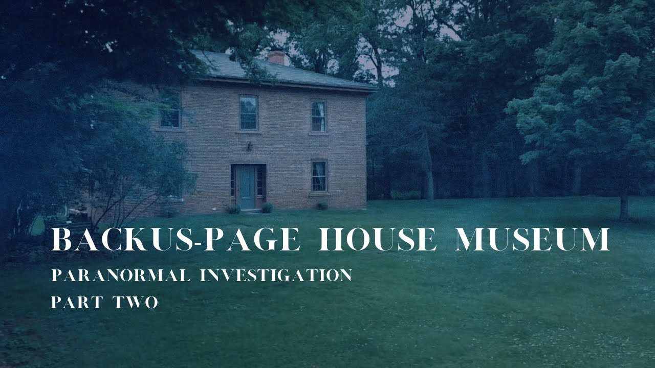 Backus-Page House Museum |Paranormal Investigation | PART TWO - YouTube