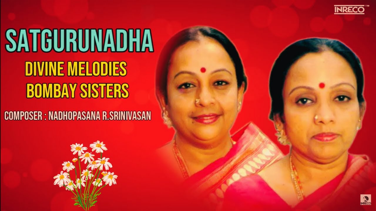 Satgurunadha | Best Of Bombay Sisters Carnatic Classicals | Lord Guru ...