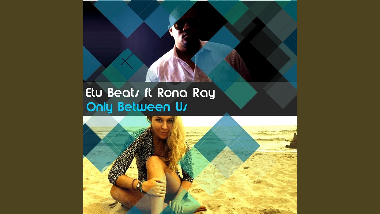 Only Between Us (feat. Rona Ray) - YouTube