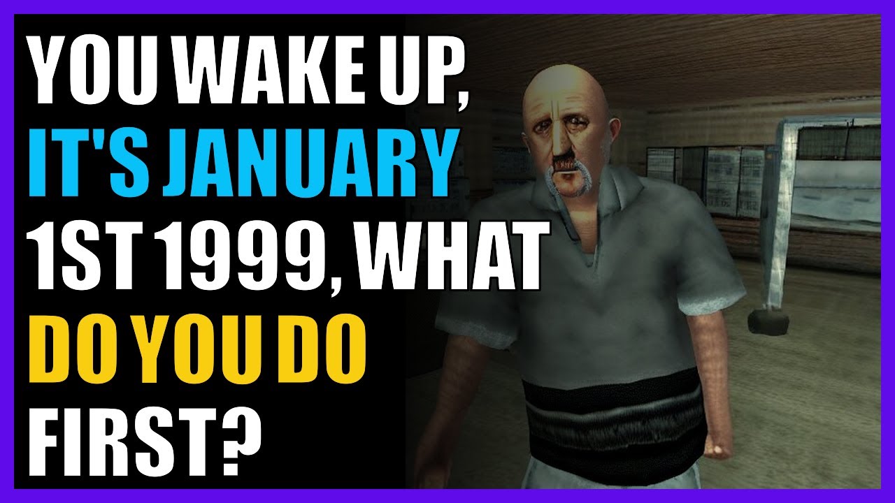 You wake up, it's January 1st 1999, What do you do first? - YouTube