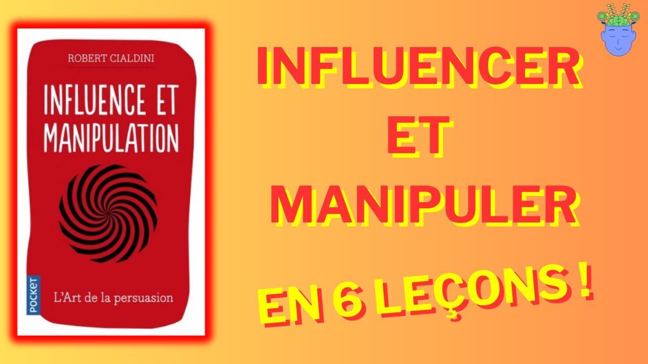 😈😇 INFLUENCE ET MANIPULATION de Robert Cialdini | Résumé en 6 Leçons ...