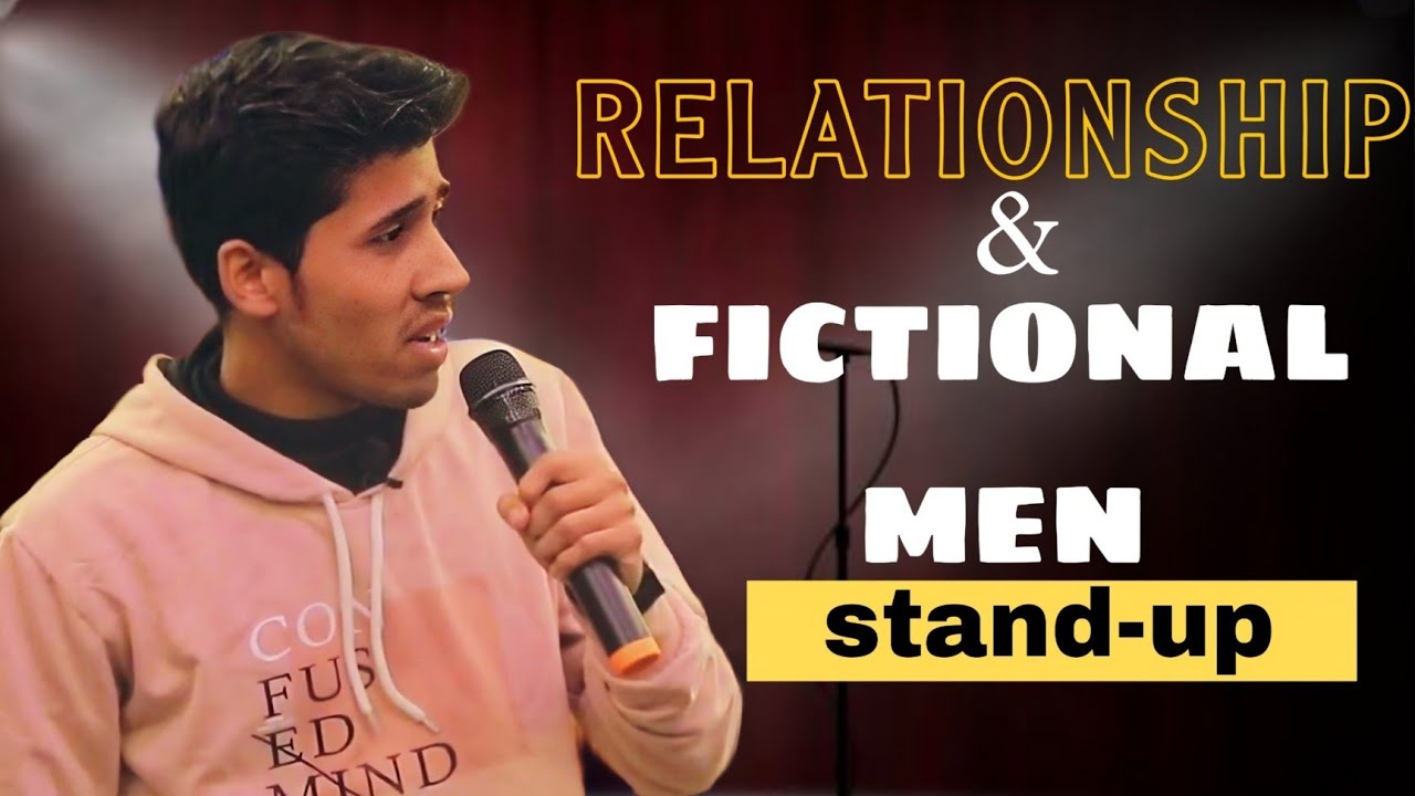 Relationship and Fictional men || stand up comedy - YouTube