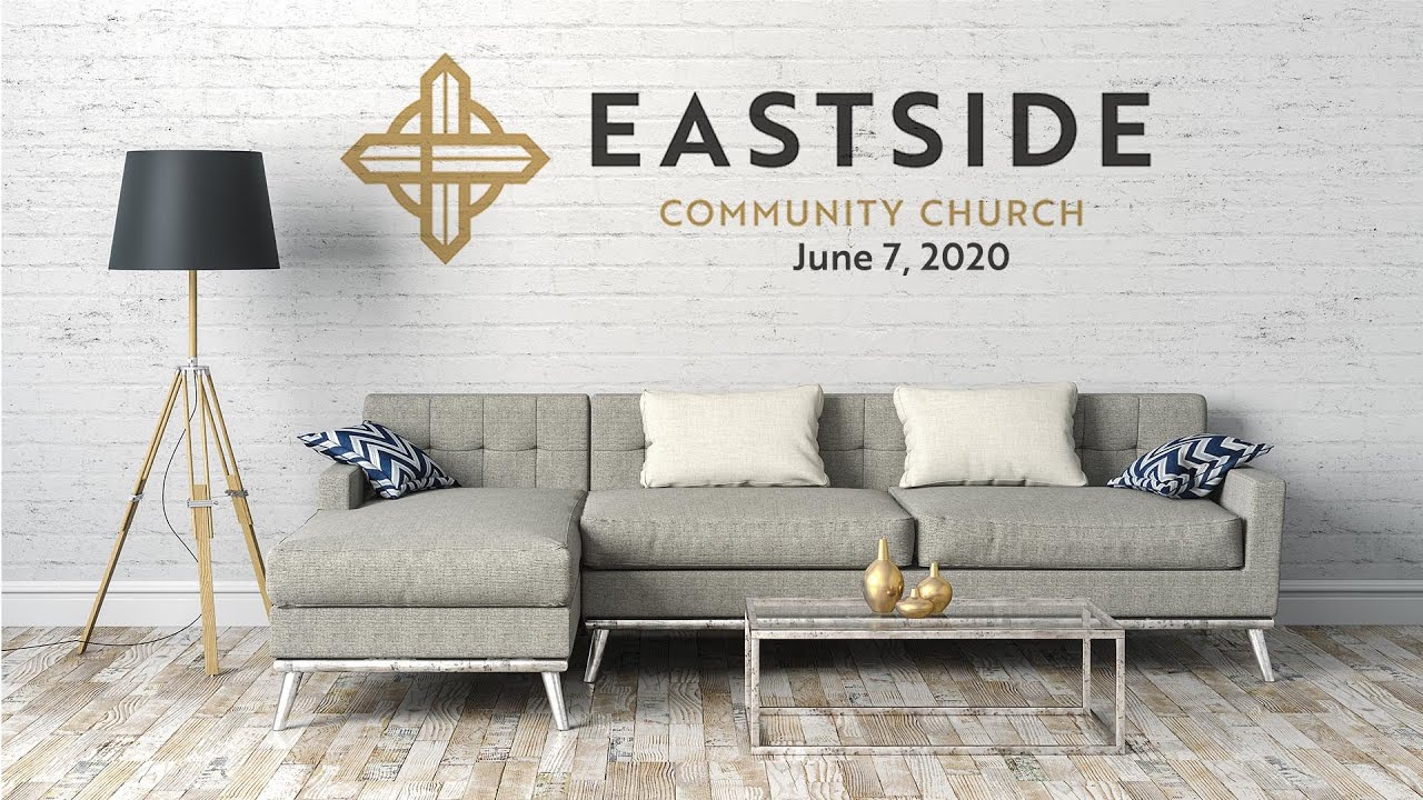 Eastside Community Church Online - June 7, 2020 - YouTube