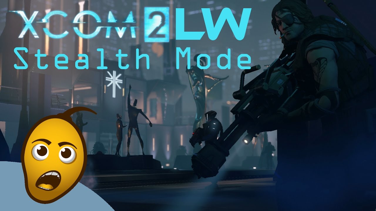 Stealth mode activate [XCOM 2: Long War 2] - YouTube
