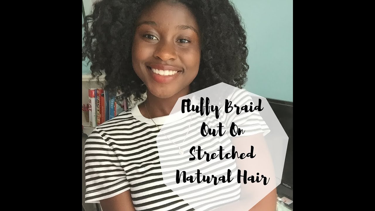 Fluffy, Defined Braid Out On Stretched Natural Hair - YouTube