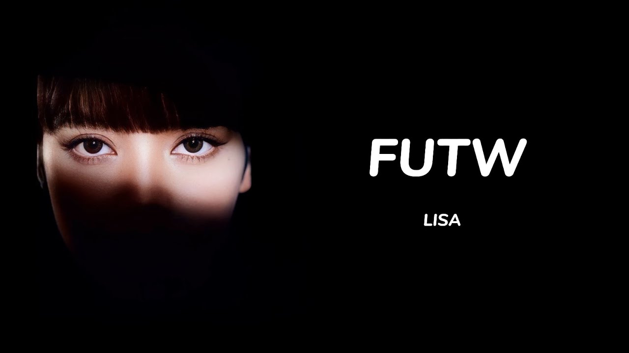 LISA - FUTW (lyrics) - YouTube