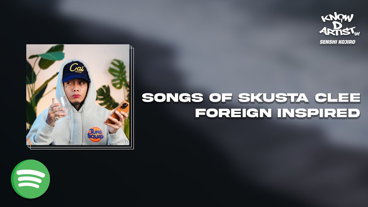 Songs of Skusta Clee Foreign Inspired | Know D' Artist - YouTube