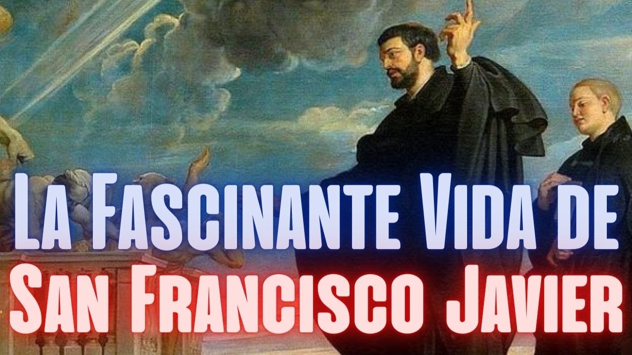 La Fascinante vida de San Francisco Javier (Patrón de las misiones ...