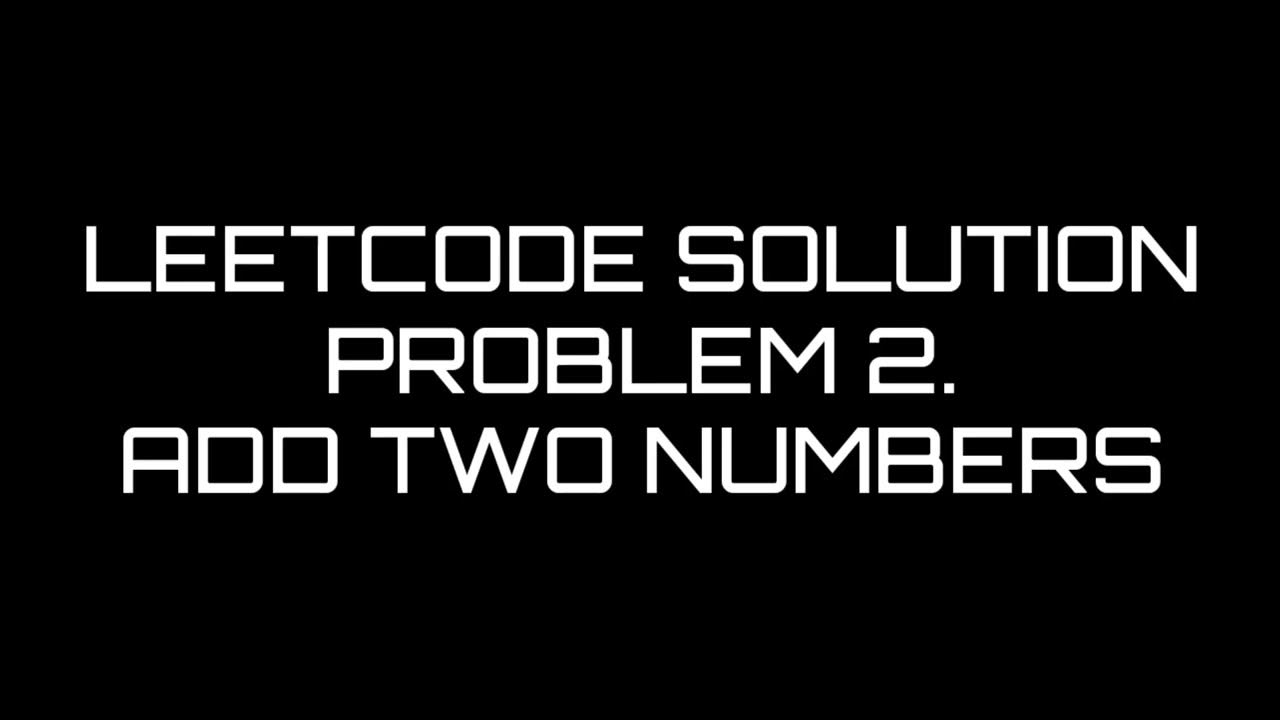 LEETCODE PROBLEM 2.ADD TWO NUMBERS SOLUTION FULLY WORKING IN PYTHON - YouTube
