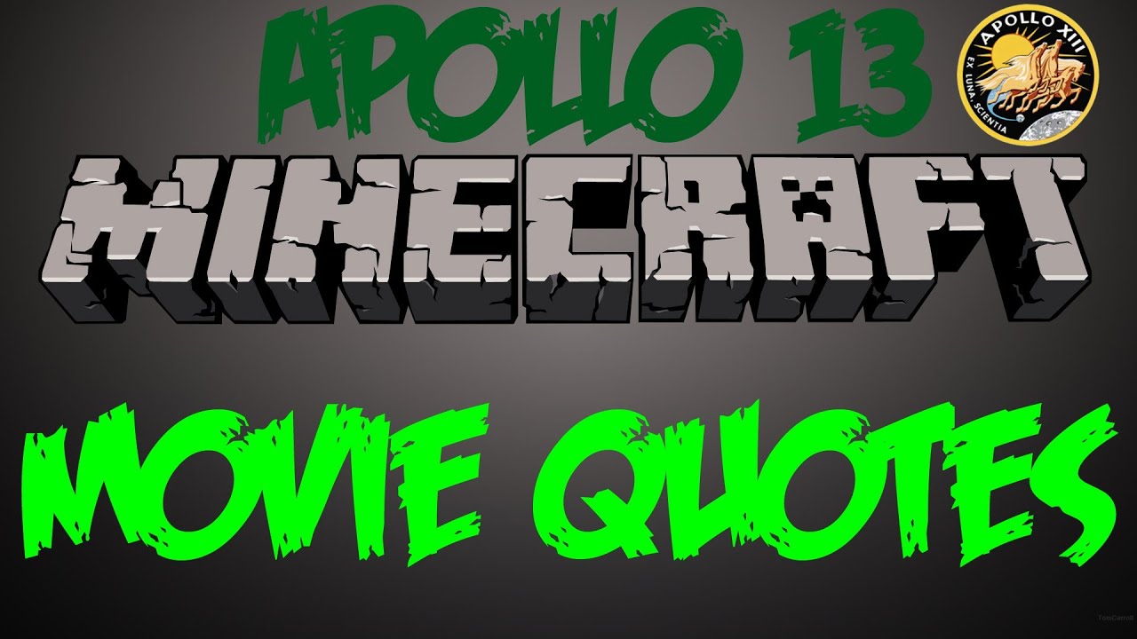Minecraft Movie Quotes - Apollo 13 - YouTube