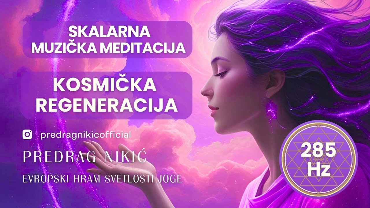 285 Hz MUZIČKA MEDITACIJA KOSMIČKA REGENERACIJA | Prof. dr Predrag ...