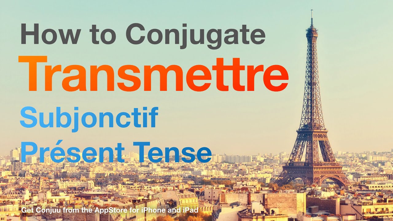 How to conjugate Transmettre (to transmit ) in Subjonctif Présent tense ...