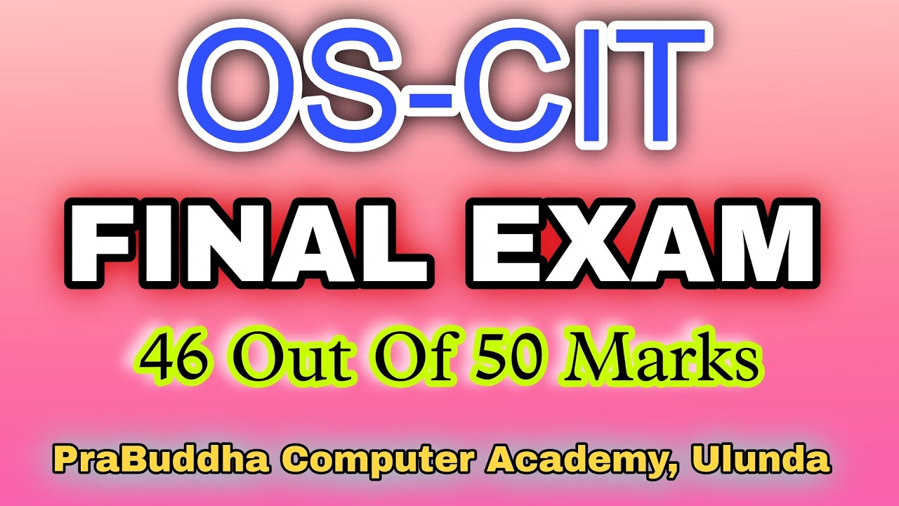 OS-CIT Final Exam 46 Out of 50 Marks ll New Syllabus ll #PCA #OKCL #finalexam - YouTube