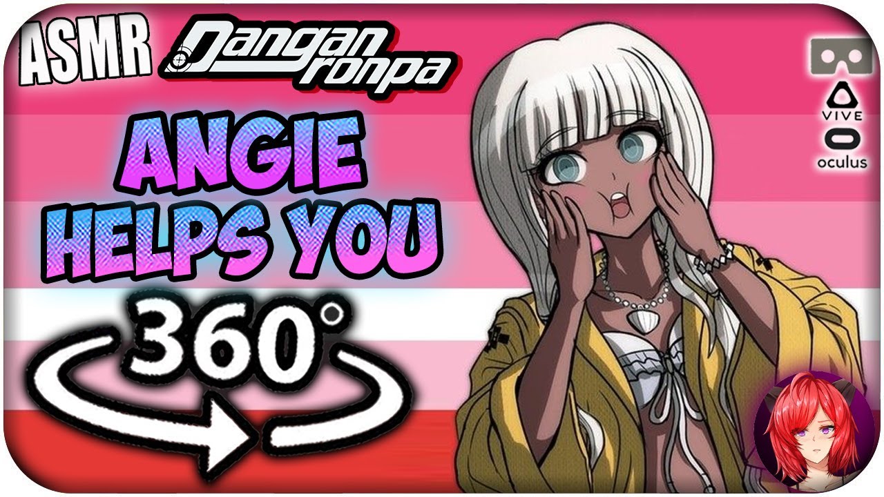 Angie Yonaga Helps You~ [ASMR] 360: Danganronpa 360 VR - YouTube