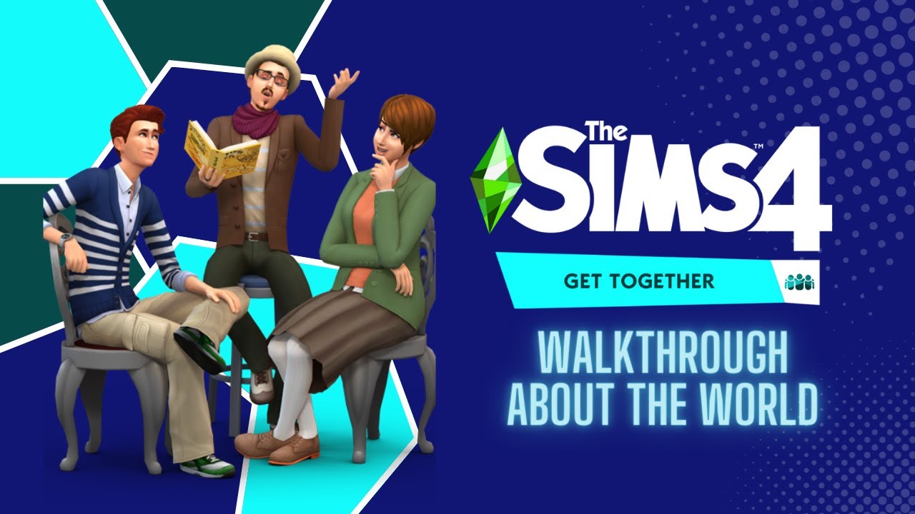 The Sims 4 Get Together - Walkthrough about the World - YouTube