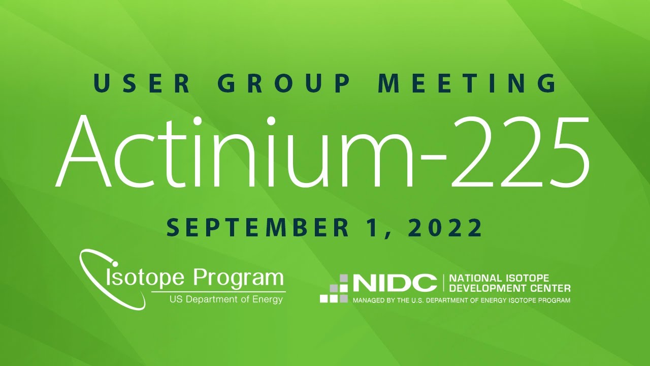 2022 Actinium-225 User Group Meeting - DOE Isotope Program - YouTube