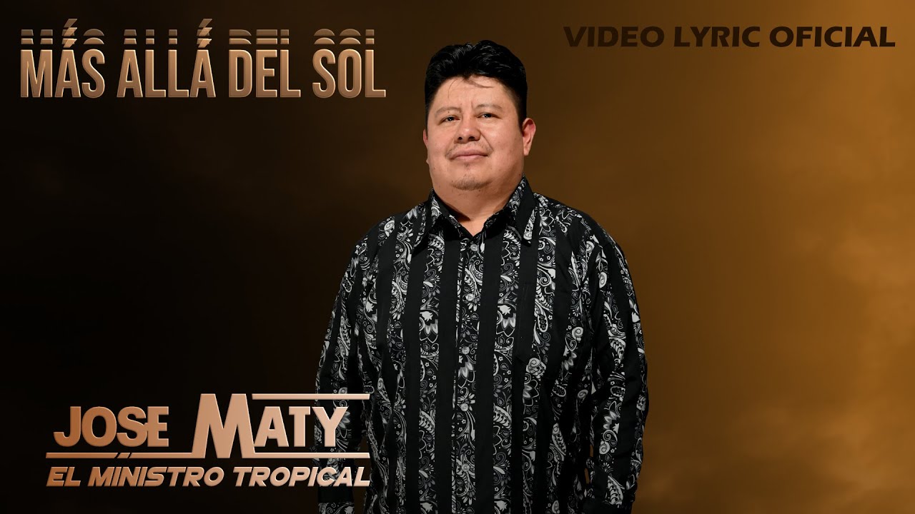 José Maty - Más allá del Sol (VIDEO LYRIC OFICIAL) - YouTube